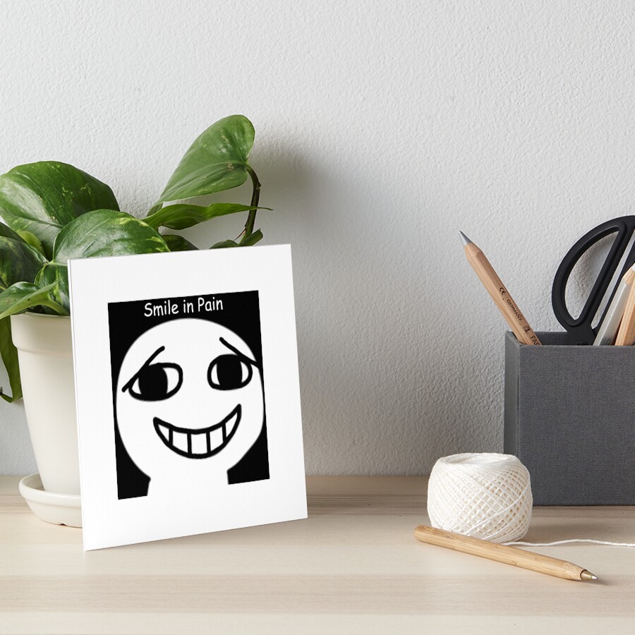  Smile In Pain Funny Meme Design Art Board Print By Pkvishnu Redbubble