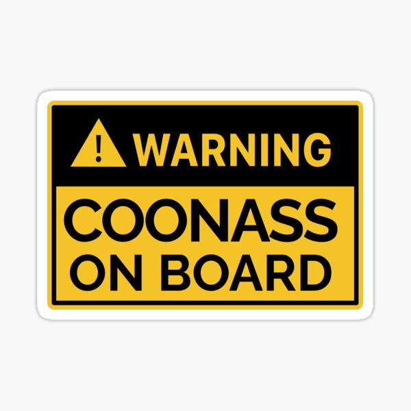 "Warning Coonass On Board Registered Coonass Cajun Funny Ethnic Slur ...