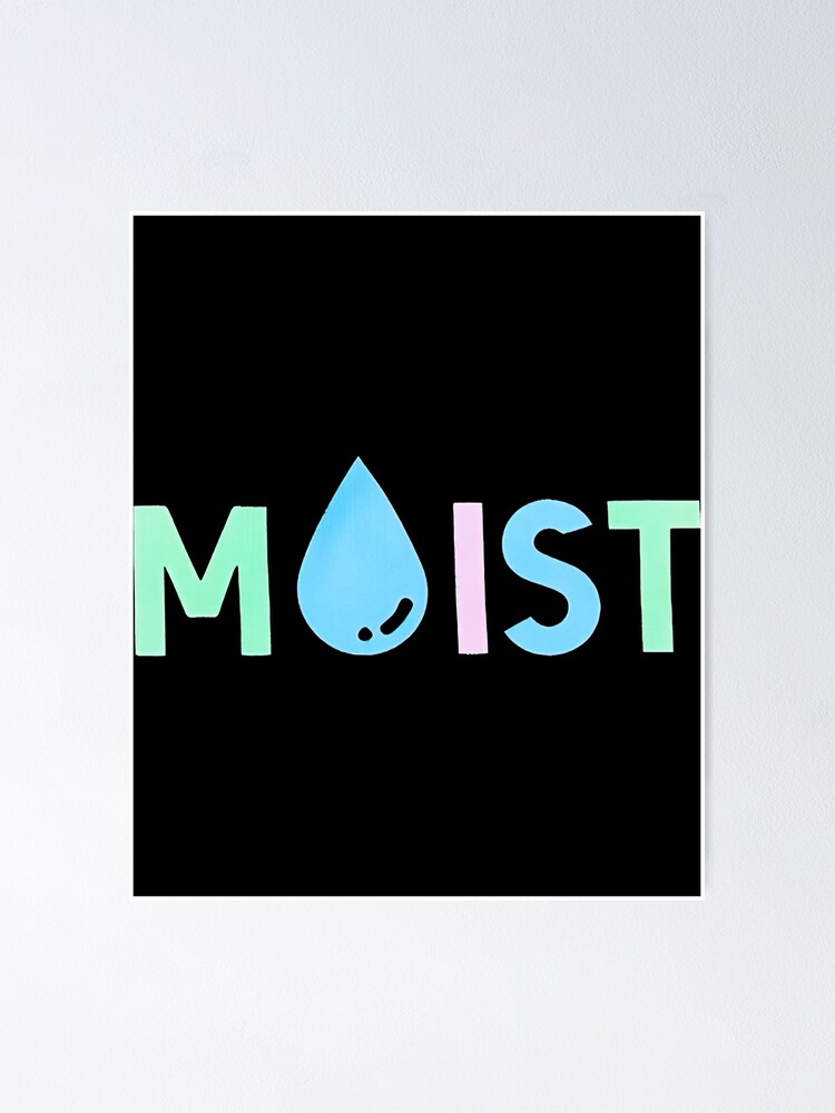 "Moist Critical" Poster by TimHarris68 | Redbubble