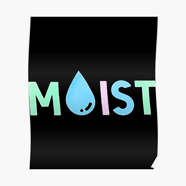 "Moist Critical" Poster by TimHarris68 | Redbubble