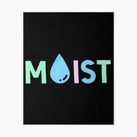 "Moist Critical" Art Board Print for Sale by TimHarris68 | Redbubble