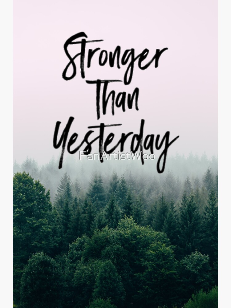 "Stronger than yesterday" Sticker by FanArtistWoo | Redbubble