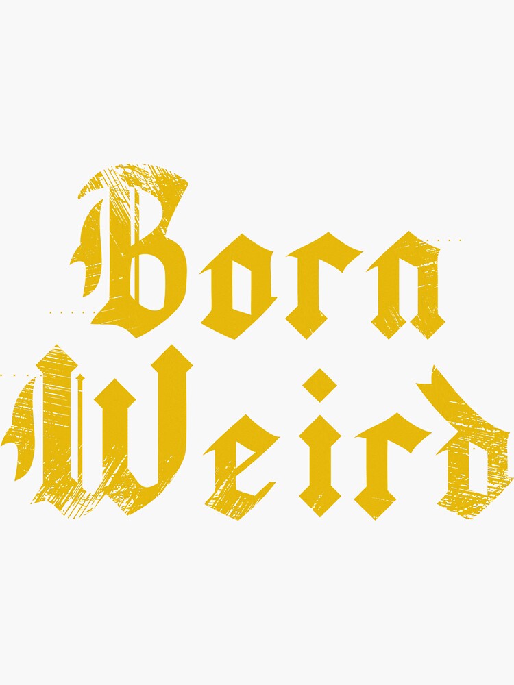""Born Weird" Old English Lettering" Sticker for Sale by by-ariel24 ...