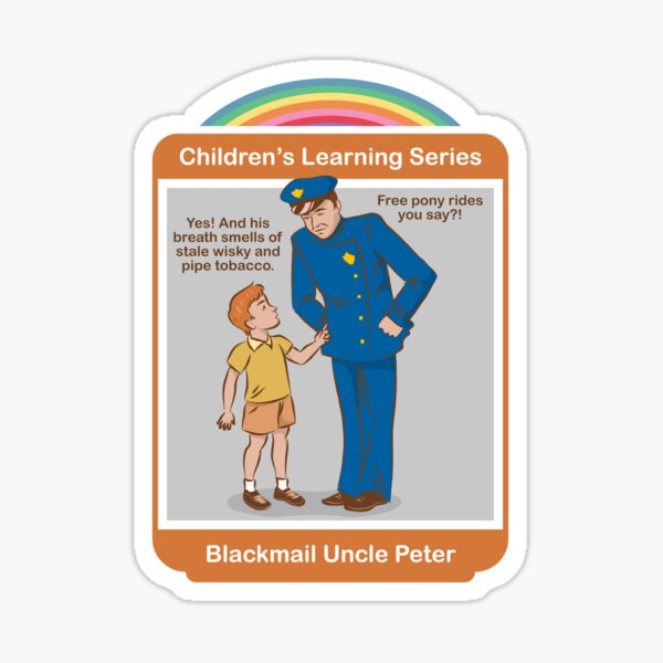 "Children's Learning Series - Blackmail Uncle Peter" Sticker for Sale ...