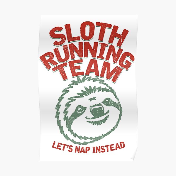"Sloth Running Team" Poster for Sale by LittleDuckk | Redbubble