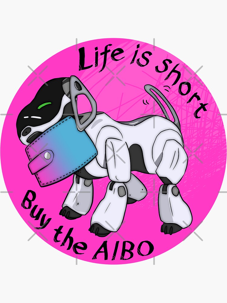 "Life is short; Buy the AIBO (ERS-7)" Sticker for Sale by beesinarmour ...