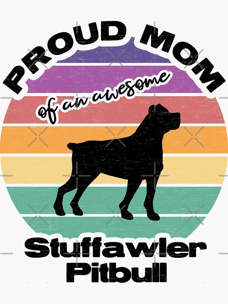 "Mom Of An Awesome Stuffawler Pitbull Pittie" Sticker by MajesticTree ...