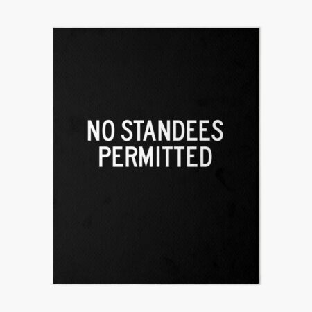 "No Standees Permitted" Art Board Print by twHistory | Redbubble