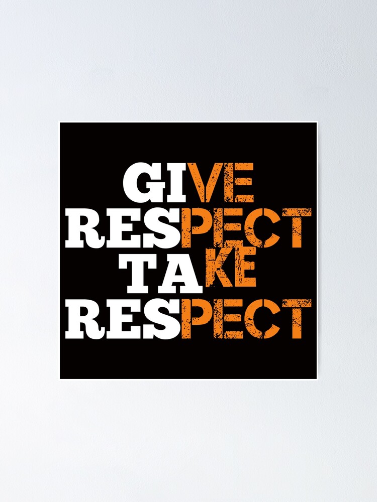 "GIVE RESPECT TAKE RESPECT" Poster for Sale by Kalrakashish18 | Redbubble