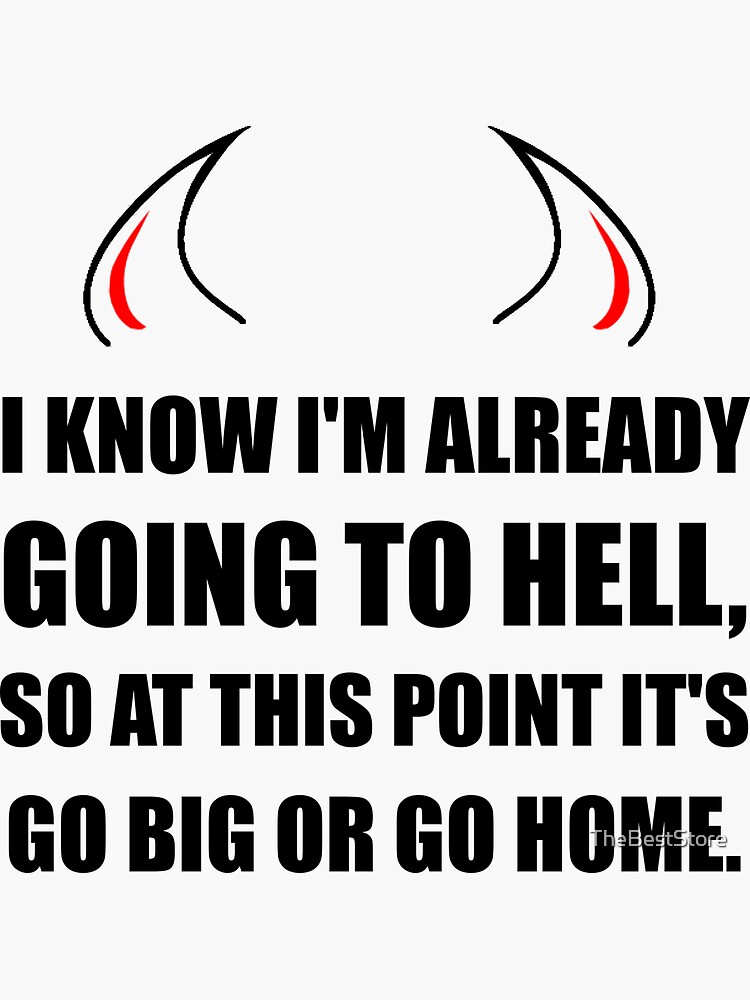 "Going To Hell Go Big" Sticker by TheBestStore | Redbubble