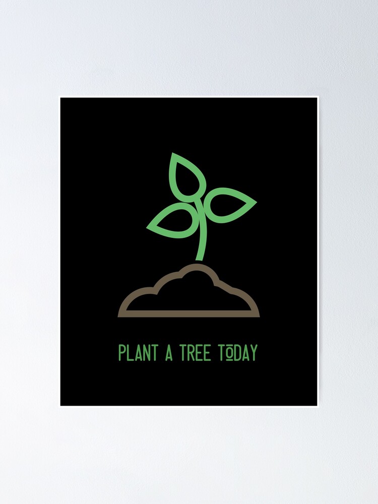 "Plant a tree today" Poster for Sale by Cap4tees | Redbubble