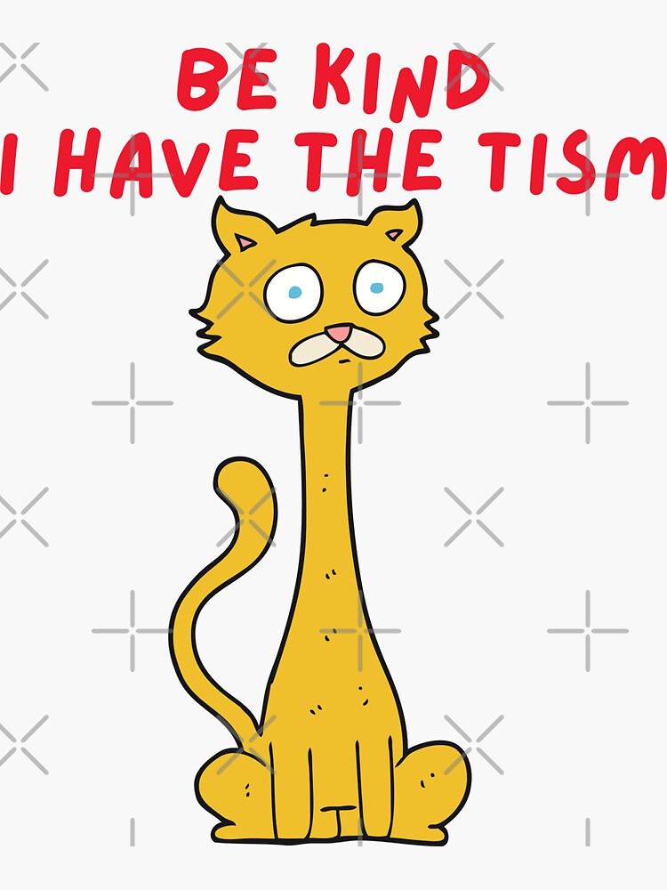 "Funny Be Kind I Have The Tism Cute Quirky Cat " Sticker by ...