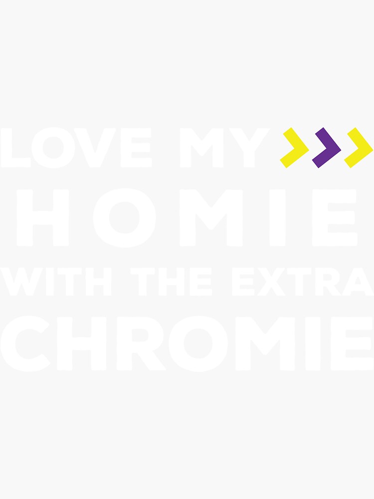 "Love My Homie With The Extra Chromie Down Syndrome Awareness" Sticker ...