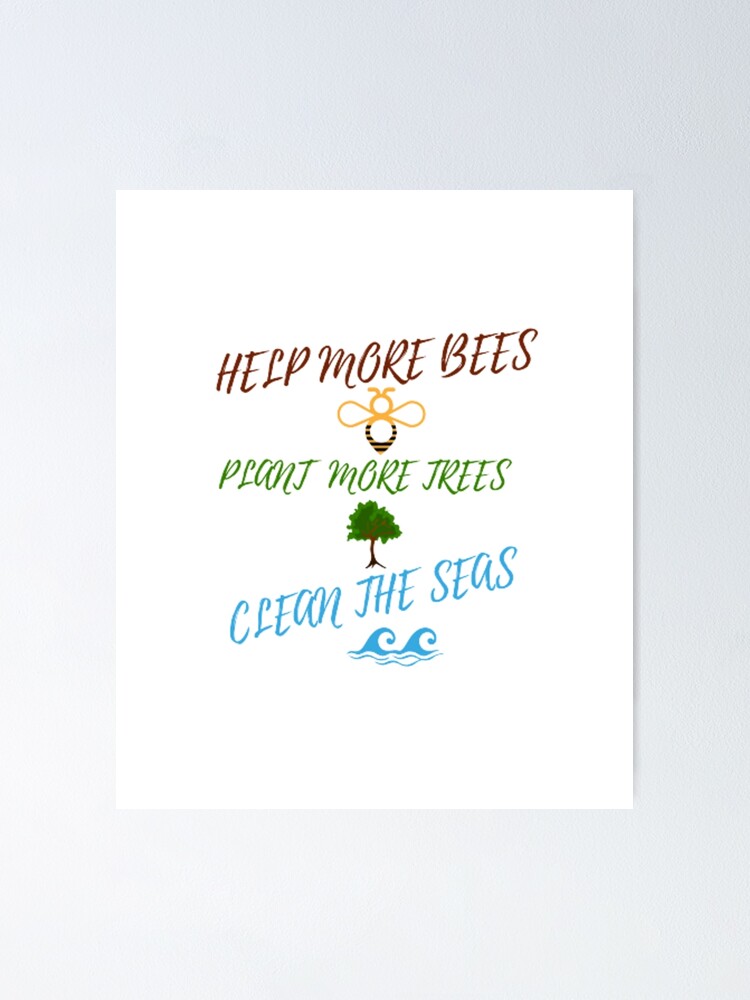 "help more bees plant more trees clean the seas,environment,earth day ...