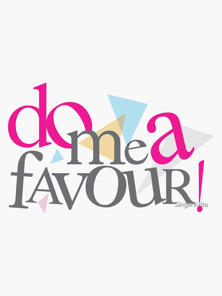 "Do me a favour !" Sticker for Sale by Singerevita | Redbubble