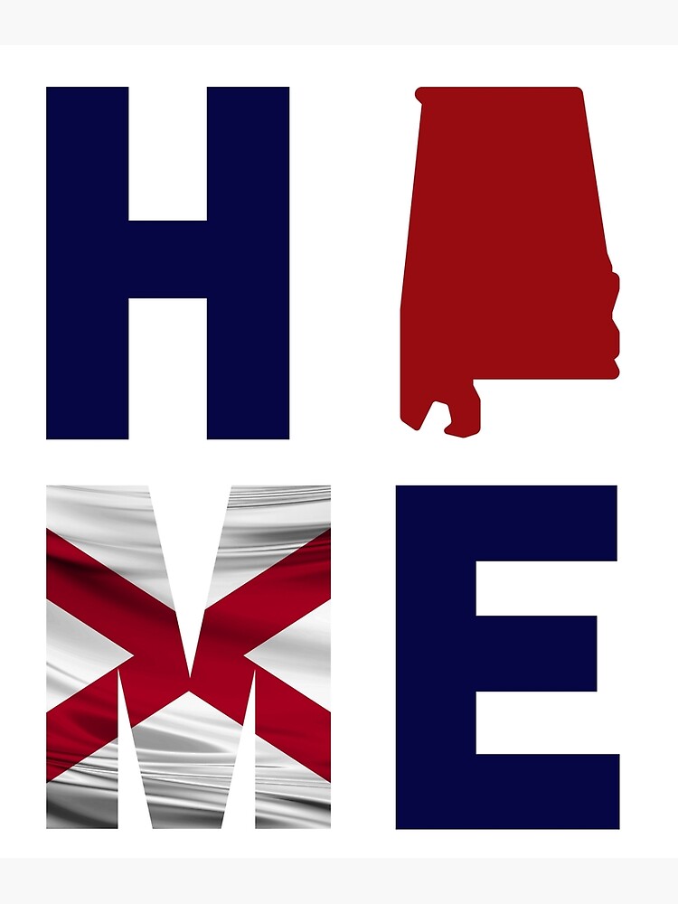 "AL state of Alabama is home love it" Poster for Sale by GrannyPixel ...