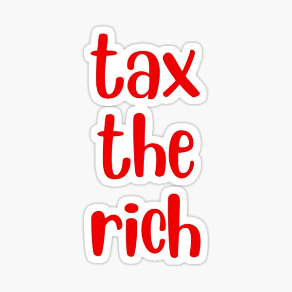 " tax the rich" Sticker by Hydarandoka | Redbubble