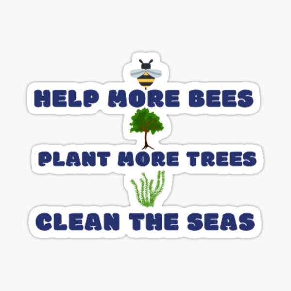 " help more bees plant more trees clean the seas,environment,earth day ...