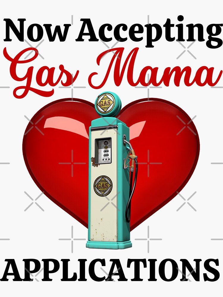 "Now Accepting Gas Mama Applications, Like A Sugar Mama But Buys Me Gas ...