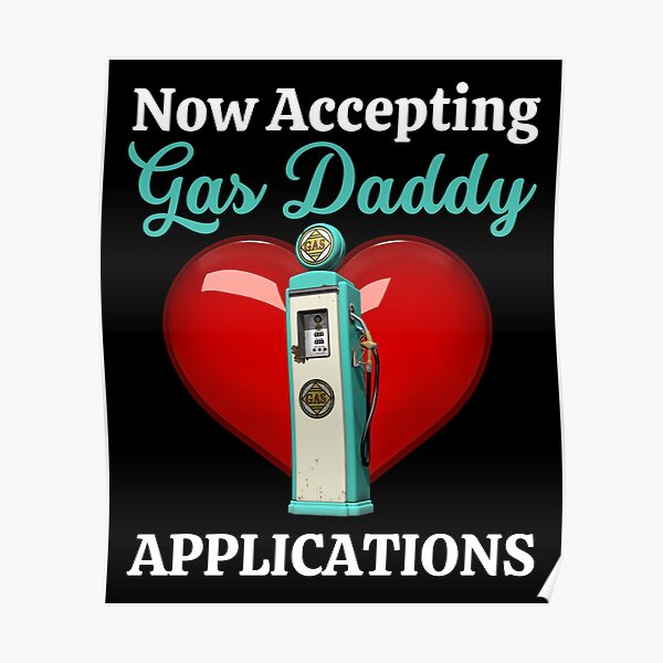 "Now Accepting Gas Daddy Applications, Like A Sugar Daddy But Buys Me ...