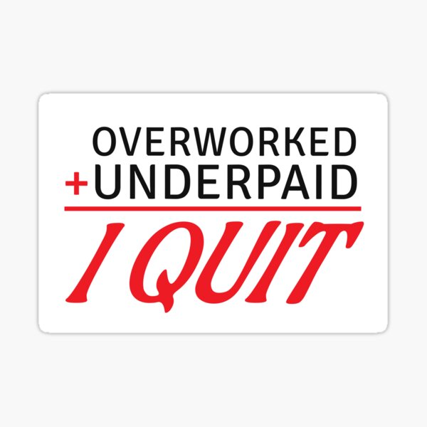 "Overworked + Underpaid = I QUIT - Red & Black" Sticker by DNStryker ...