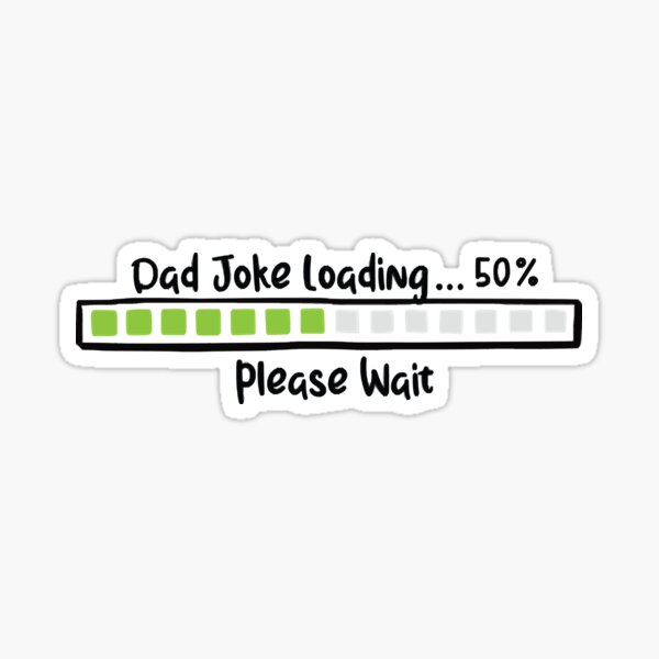 "Dad Jokes Loading,Please Wait " Sticker by ngtuananh372 | Redbubble