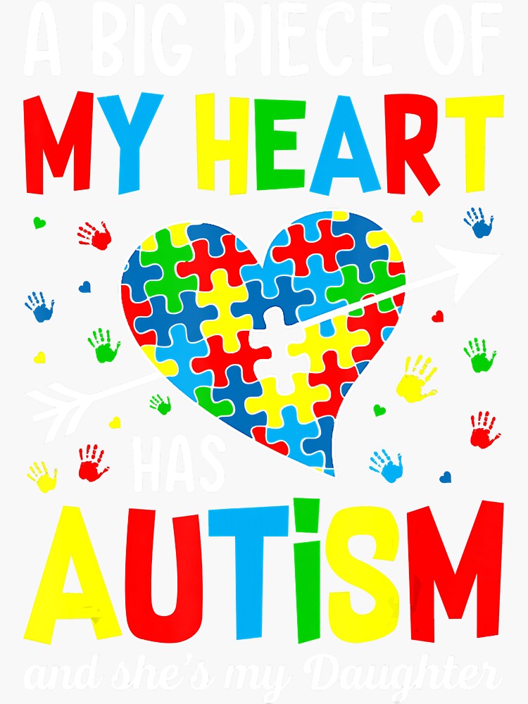 "Autistic Girl Piece My Heart Has Autism She's My Daughter" Sticker by ...