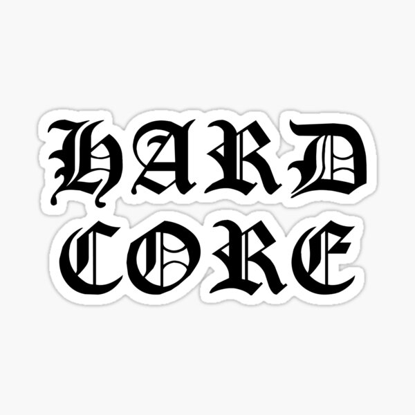 "Hard Core / Old English" Sticker for Sale by alloallo82 | Redbubble