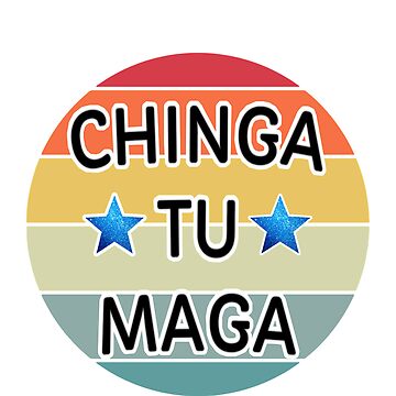 "Chinga tu maga,funny gifts Chinga tu maga " Sticker for Sale by ...