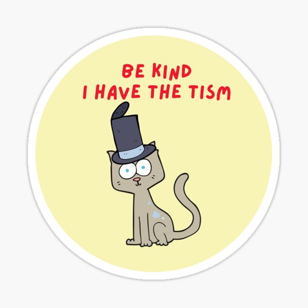 "Funny Be Kind I Have The Tism Quirky Cat With Fedora Hat" Sticker by ...