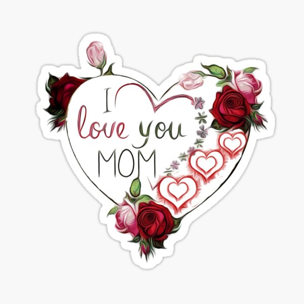 "I love you mom " Sticker by Younak | Redbubble