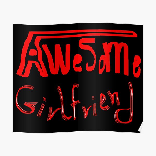 "AWESOME GIRLFRIEND" Poster for Sale by ILA-DODO | Redbubble