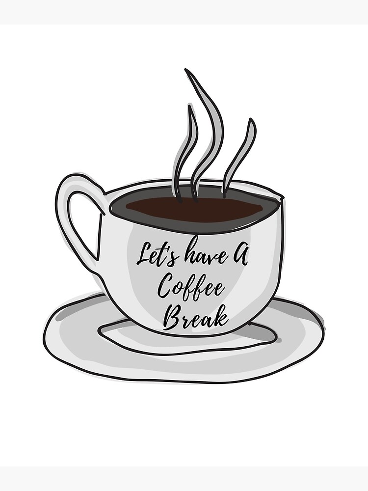 "Let's have a coffee break" Poster for Sale by bilalogies | Redbubble
