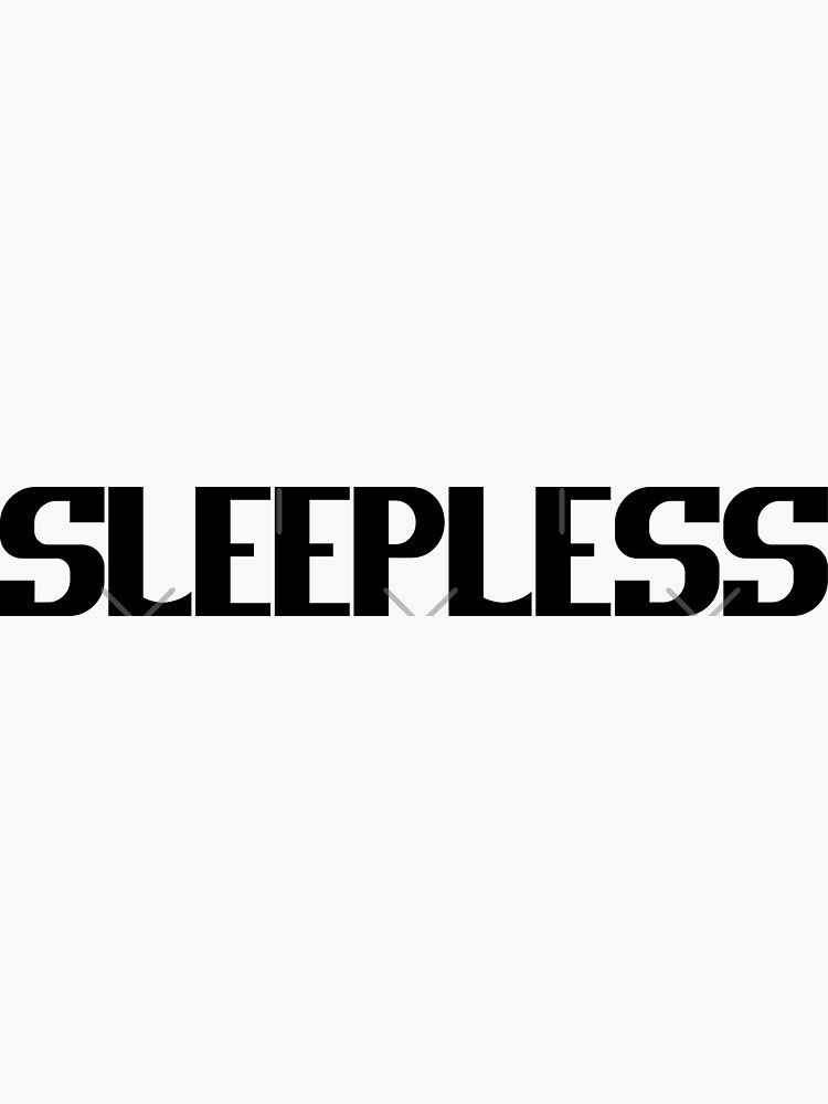 "Sleepless - Bold Black Text" Sticker by jorgechubuter | Redbubble
