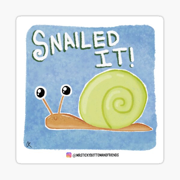 "Snailed it! " Sticker by MrStickyBottom | Redbubble