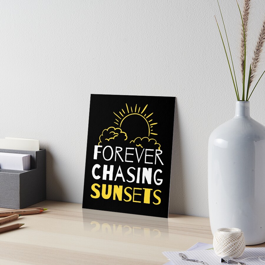 "Forever Chasing Sunsets Mood Saying Aesthetic" Art Board Print by ...