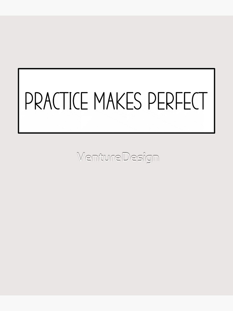 "Practice Makes Perfect" Poster by VentureDesign | Redbubble