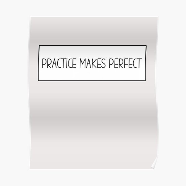 "Practice Makes Perfect" Poster by VentureDesign | Redbubble