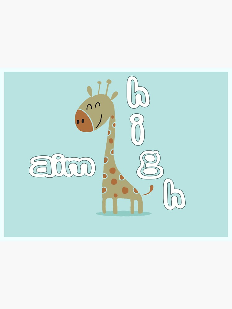 "Always aim high and reach far, tall cartoon giraffe motivation ...