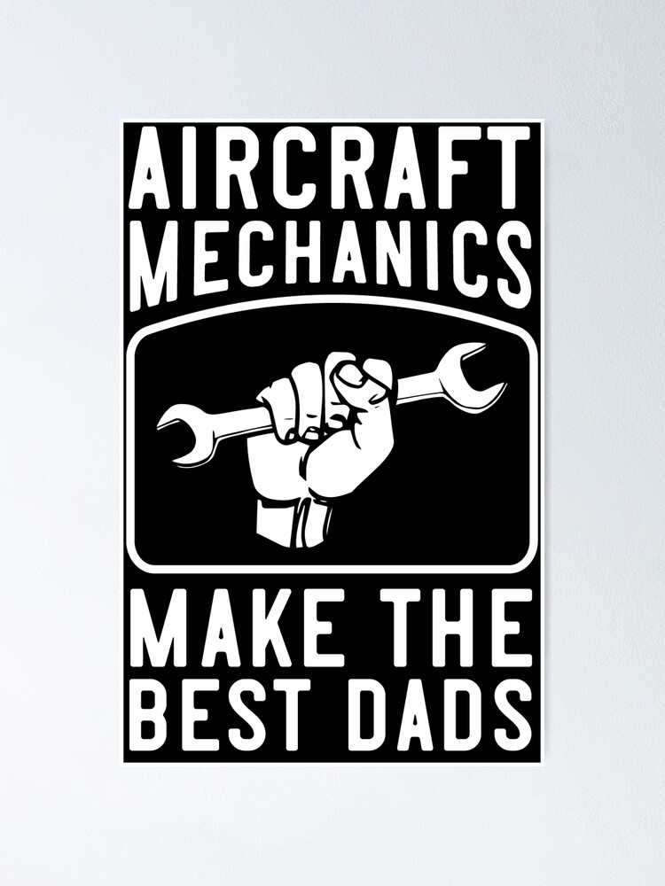 "Aircraft Mechanics Make the Best Dads Father's Day" Poster for Sale by ...