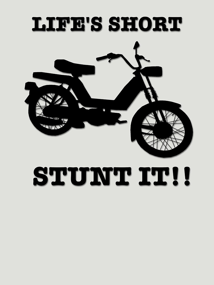 "Life's Short. Stunt it!" T-shirt for Sale by colink187 | Redbubble ...