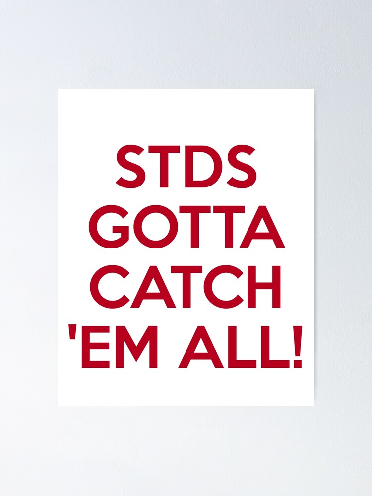 "STD's Gotta Catch 'Em All!" Poster by Taudrood | Redbubble