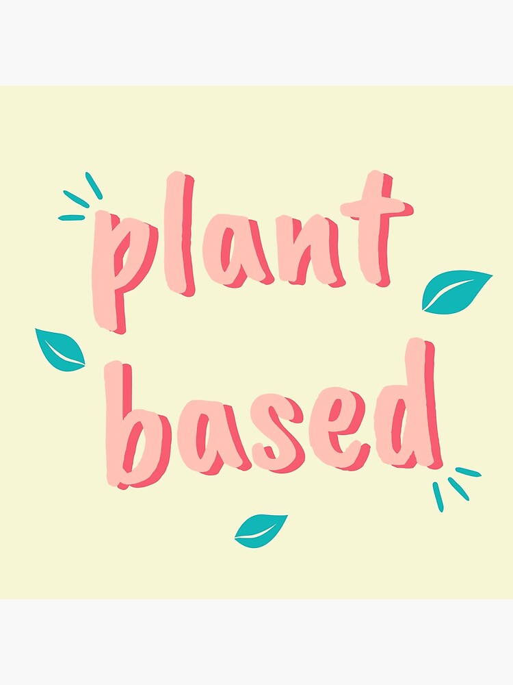 "plant based " Poster for Sale by kterbush | Redbubble