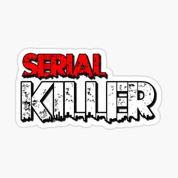"SERIAL KILLER" Sticker by KaramShop07 | Redbubble
