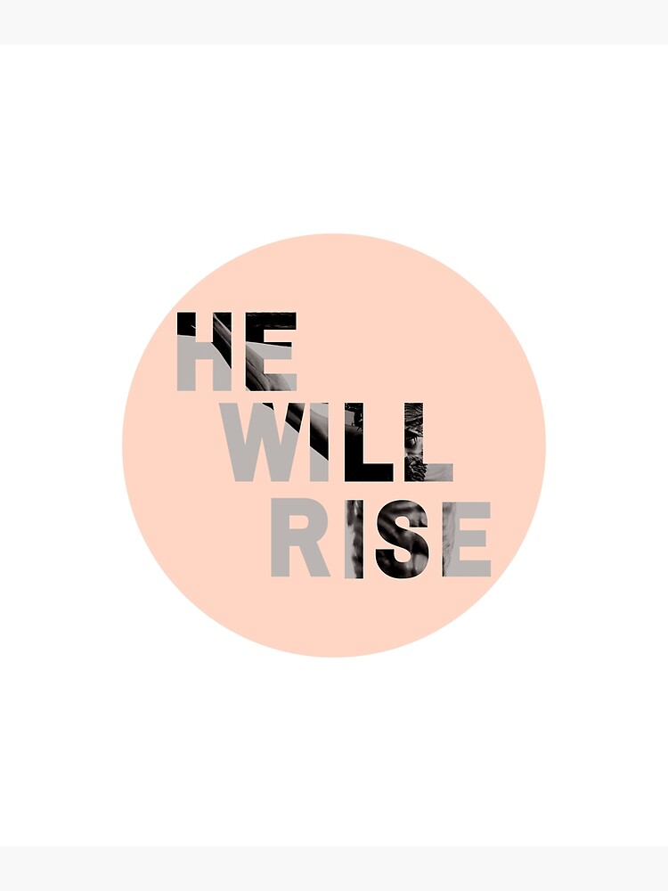"He Will Rise" Poster for Sale by BeALeaderLRC | Redbubble