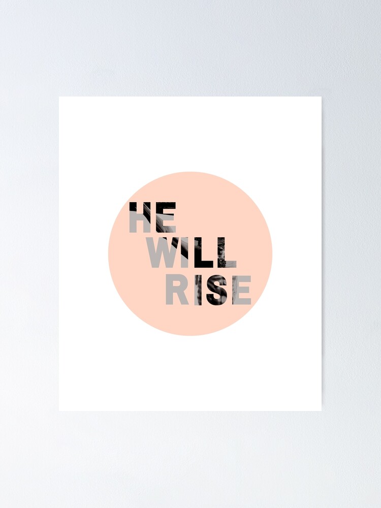 "He Will Rise" Poster for Sale by BeALeaderLRC | Redbubble