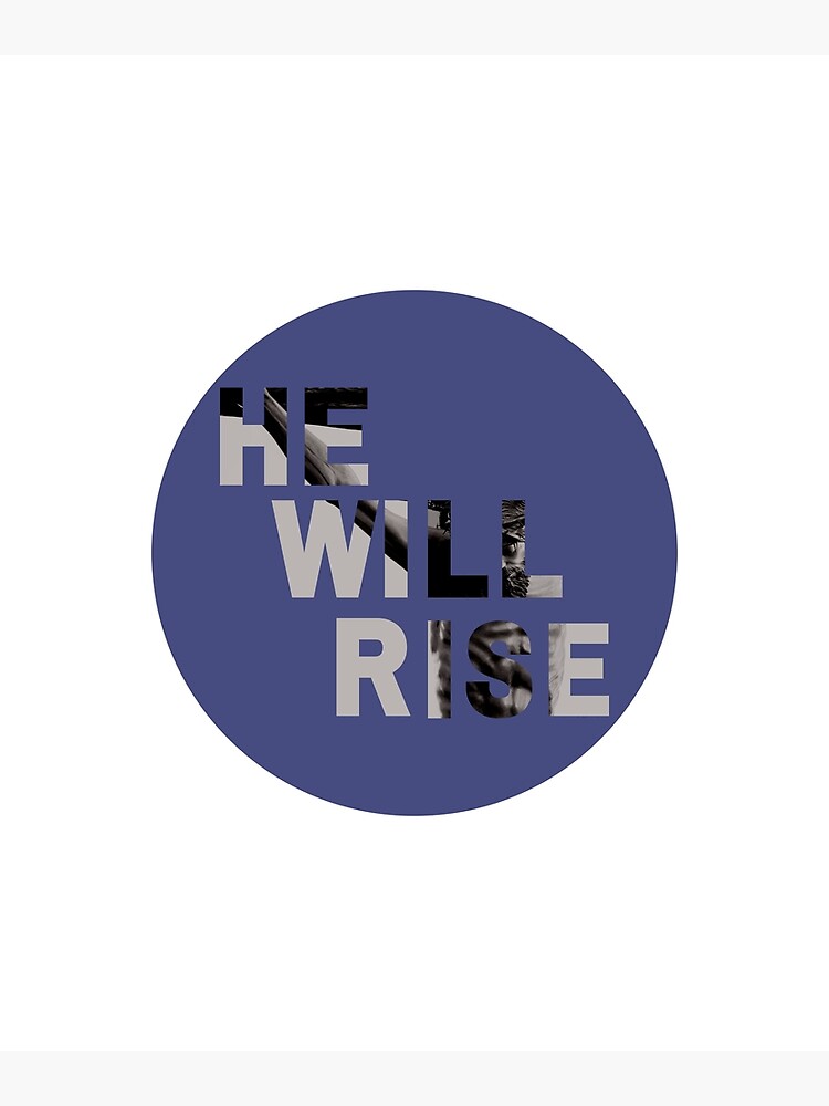 "He Will Rise" Poster for Sale by BeALeaderLRC | Redbubble