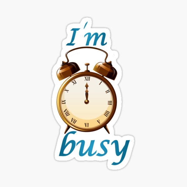 "I'm busy , I'm very busy" Sticker for Sale by Midoja92 | Redbubble