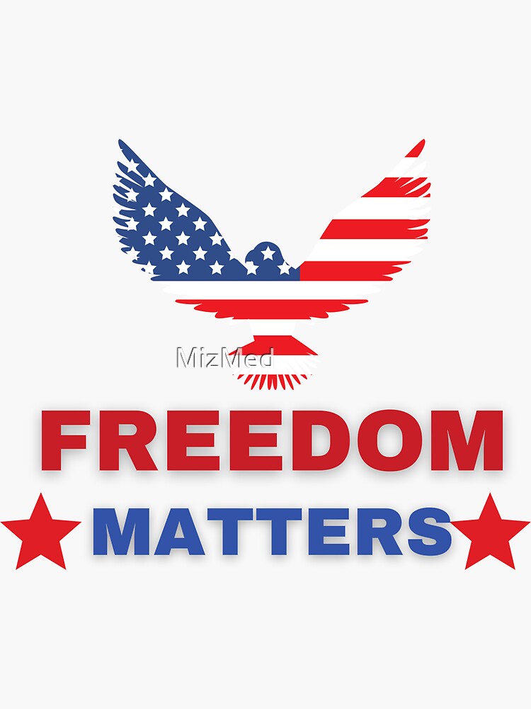 "freedom matters Independence Day 4th of july" Sticker by MizMed ...
