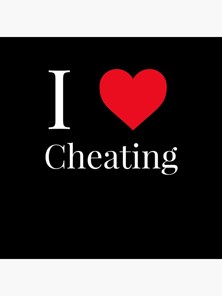"I Love Cheating Design" Poster for Sale by ANYHOOZIT | Redbubble